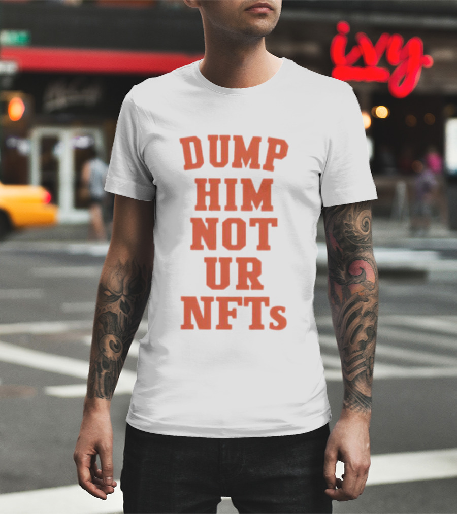 Dump Him Not Ur NFTs Retro Block Letter T-Shirt
