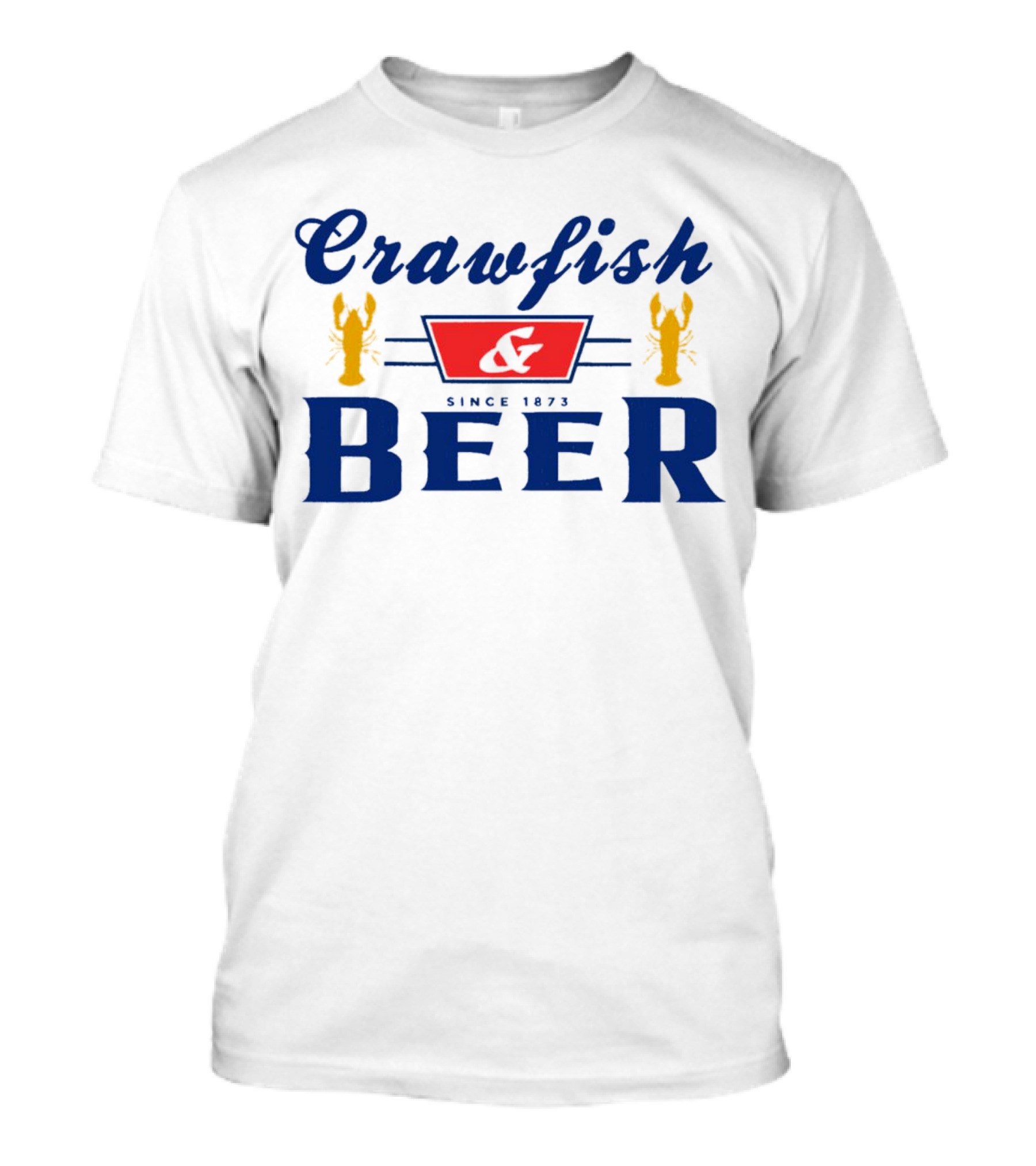 Crawfish And Beer Crawfish And Beer Since 1873 T-Shirt