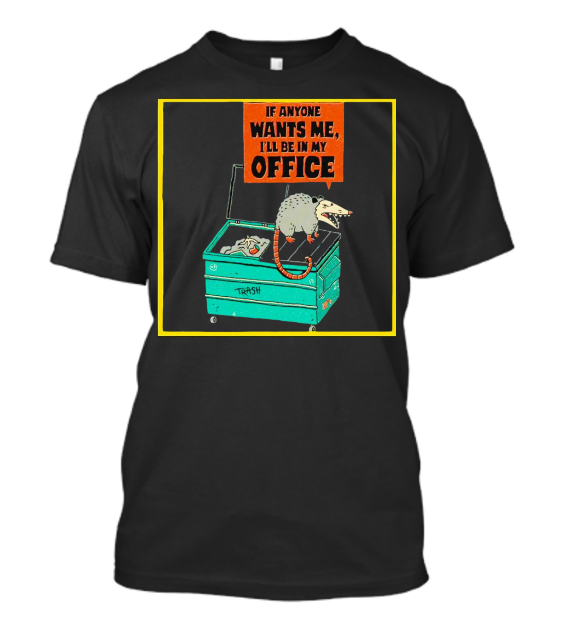 If Anyone Wants Me I'll Be In My Office Trash Opossum T-Shirt