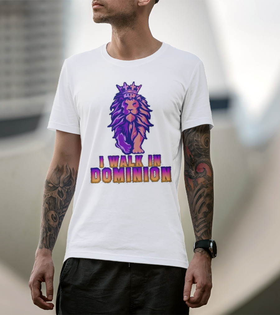 I Walk In Dominion Crowned Lion T-Shirt