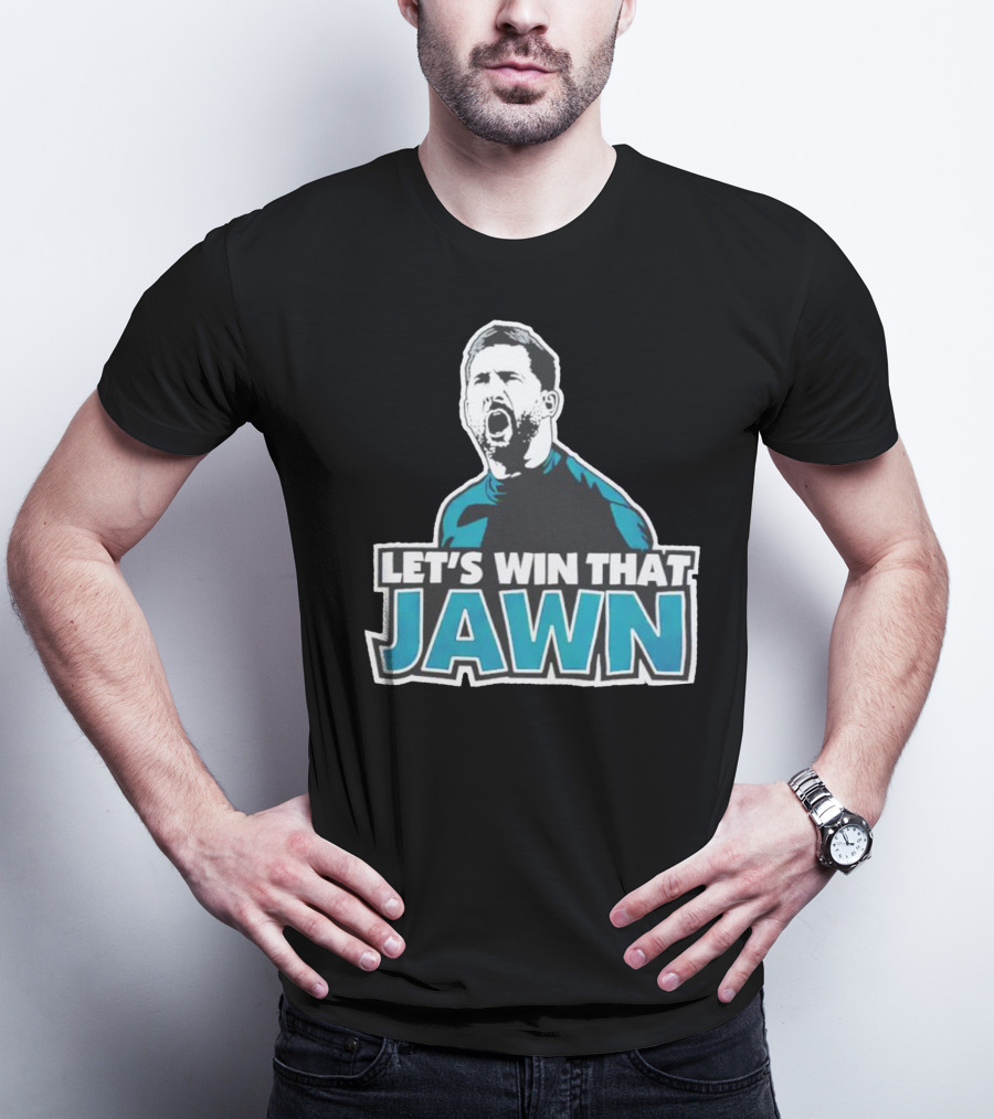 Nick Sirianni Let’s Win That Jawn Philadelphia Eagles Motivational T-Shirt