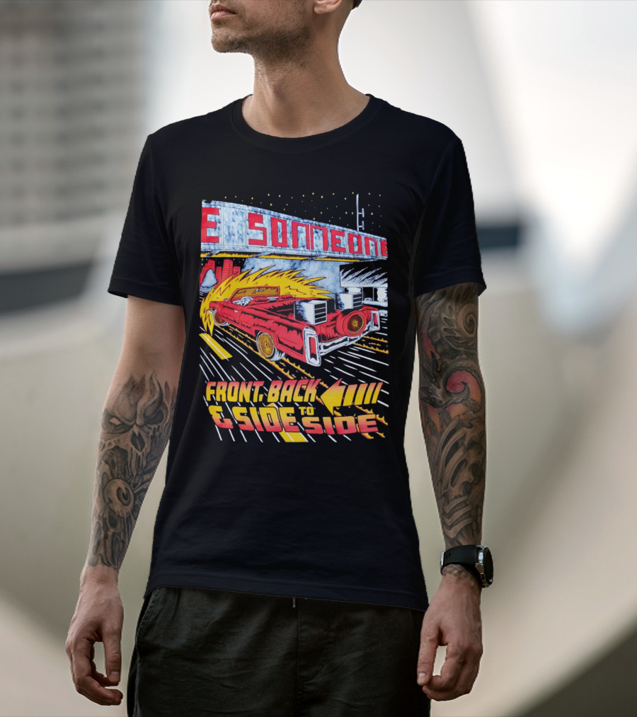 Slab Someone Front Back And Side To Side Car With Flames T-Shirt