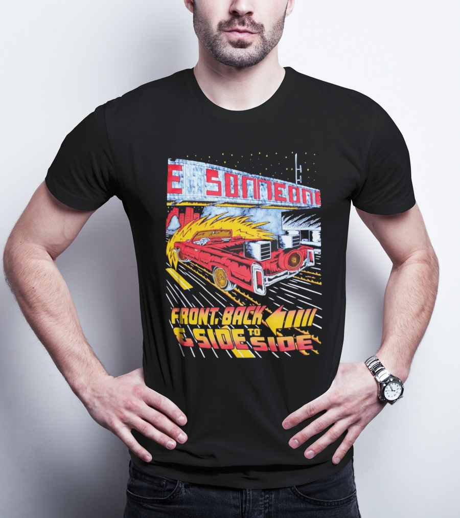 Slab Someone Front Back And Side To Side Car With Flames T-Shirt