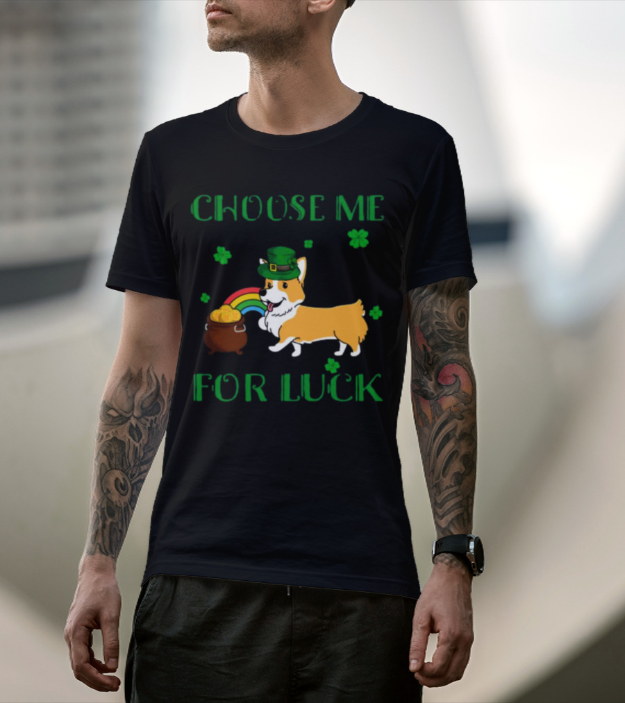 Choose Me For Luck Corgi T-Shirt
