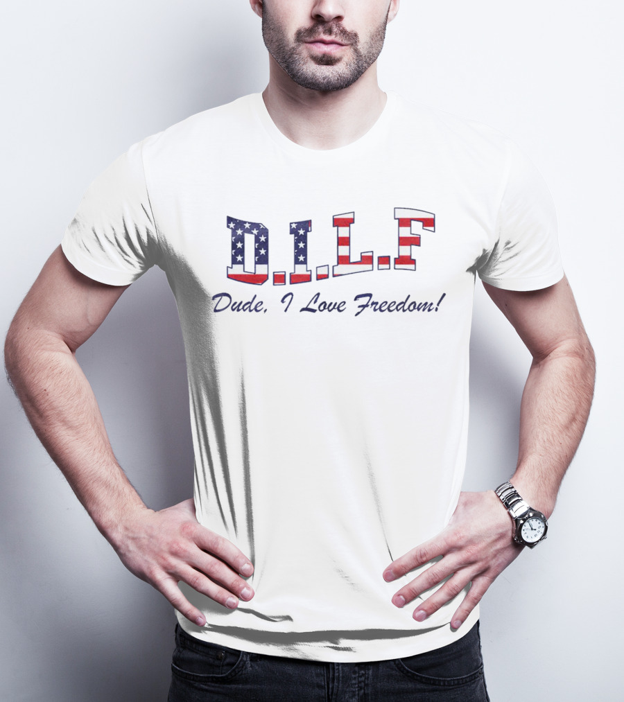 D.I.L.F. Dude I Love Freedom American Flag T-Shirt