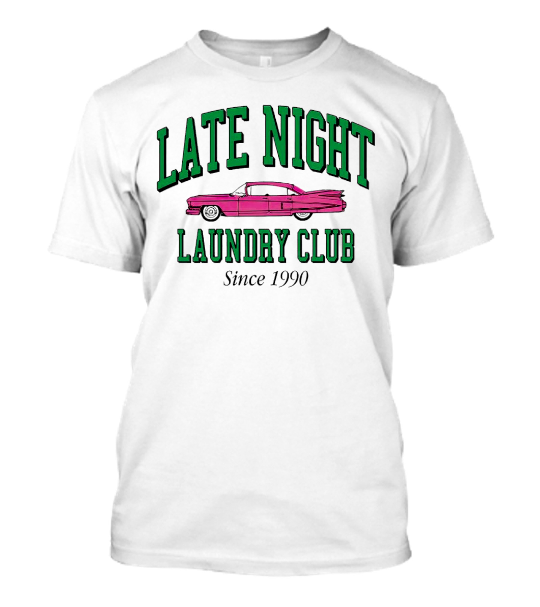 Late Night Laundry Club Since 1990 With Pink Classic Car T-Shirt