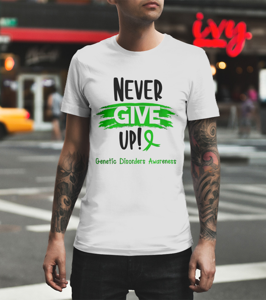 Never Give Up Genetic Disorders Awareness Ribbon T-Shirt
