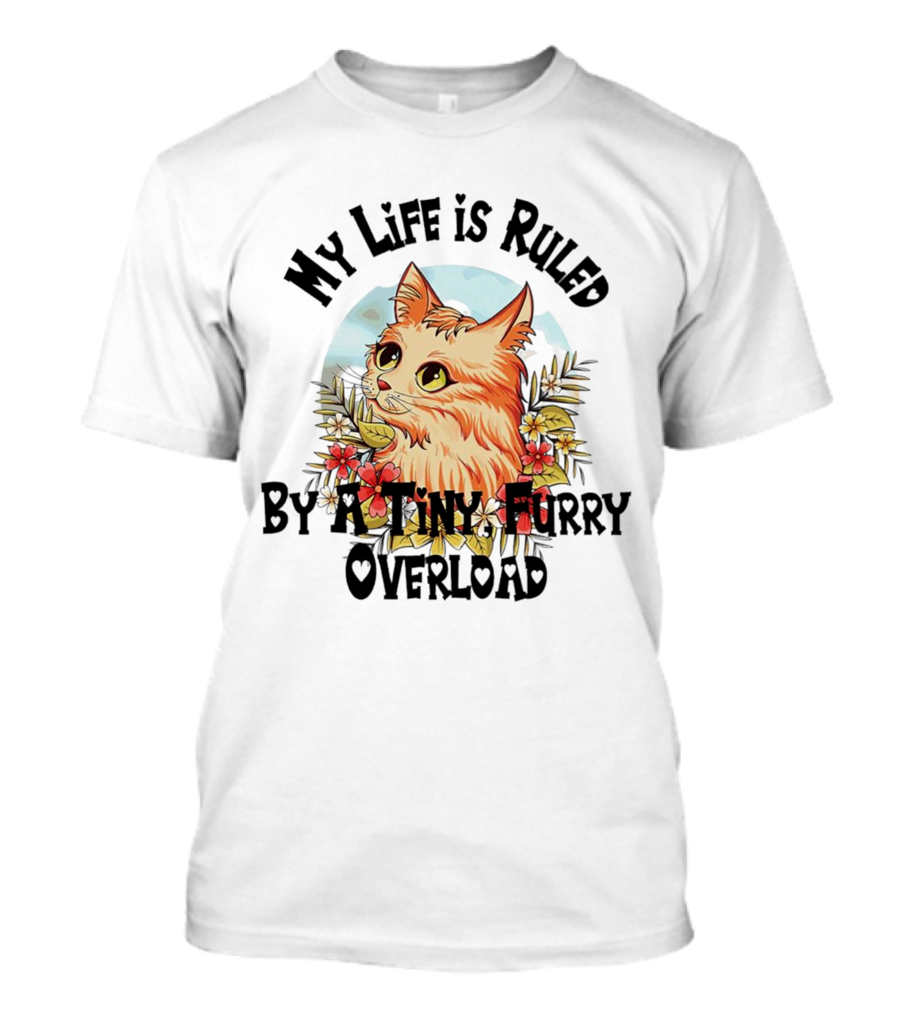 My Life Is Ruled By A Tiny Furry Overload Cat With Flowers And Moon Background T-Shirt