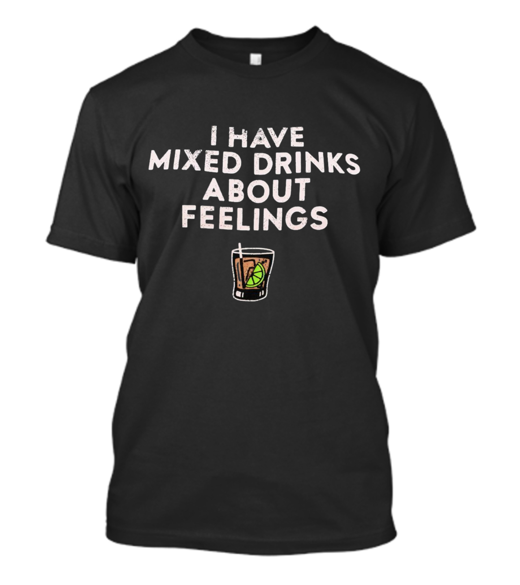 I Have Mixed Drinks About Feelings Cocktail Humor With Lime T-Shirt
