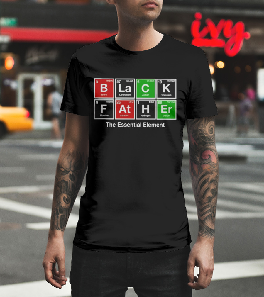 Black Father Periodic Table Essential Element T-Shirt