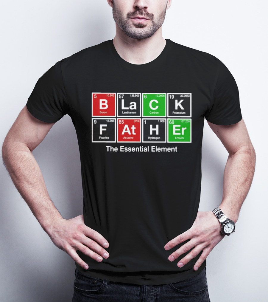 Black Father Periodic Table Essential Element T-Shirt