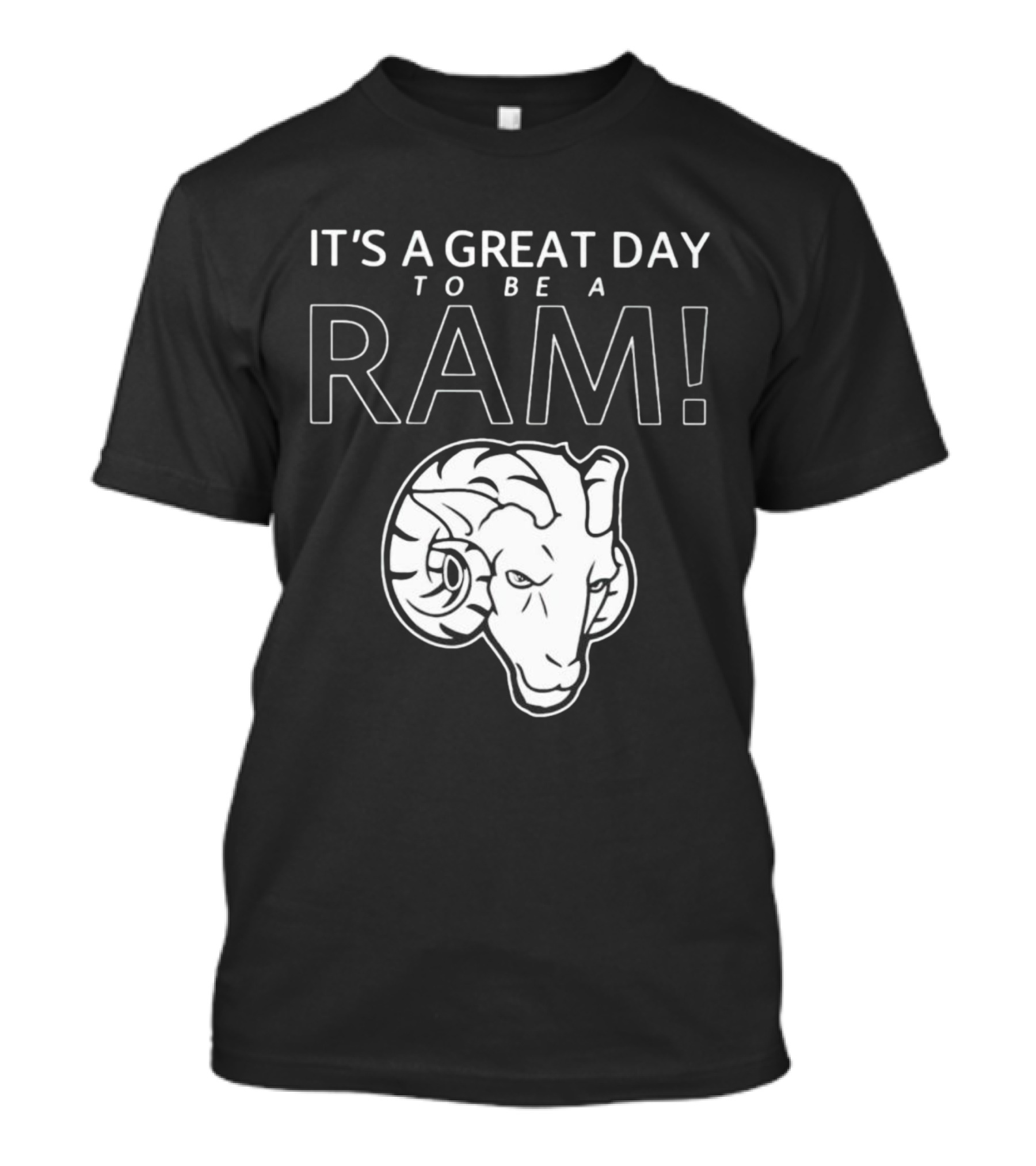 IT'S A GREAT DAY TO BE A RAM T-Shirt