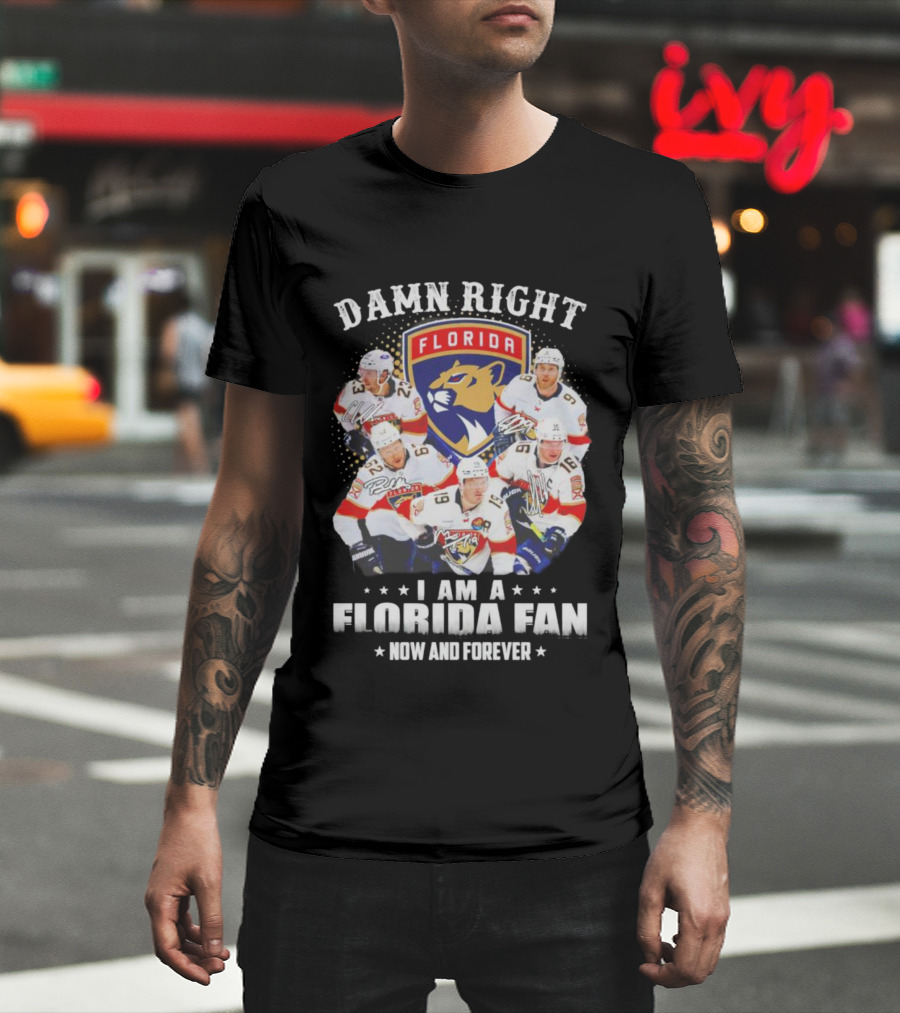Damn Right I Am A Florida Panthers Fan Now And Forever T-Shirt
