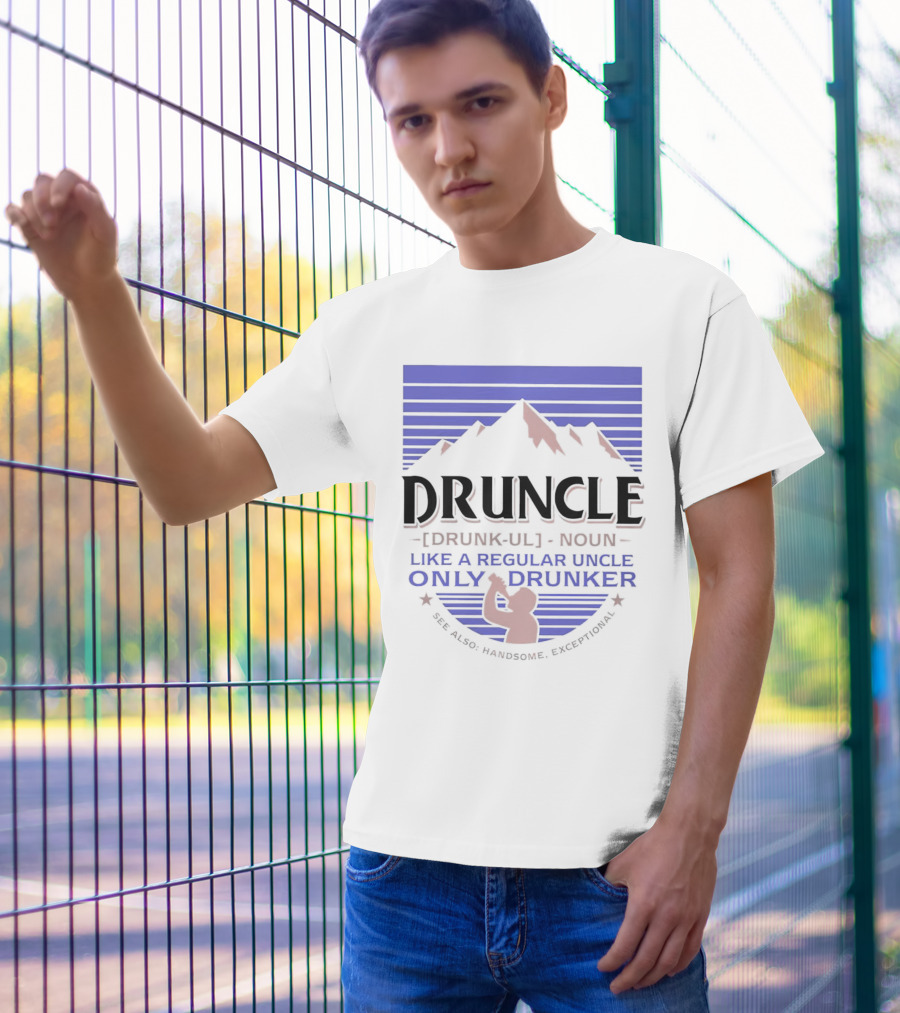 Druncle Like A Regular Uncle Only Drunker Mountain Silhouette See Also Handsome Exceptional T-Shirt