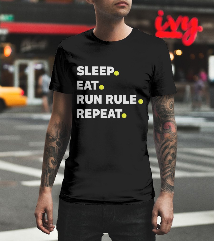 Sleep Eat Run Rule Repeat Tennis Balls T-Shirt