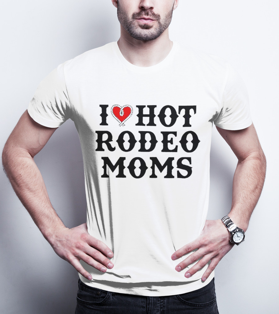 I Love Hot Rodeo Moms T-Shirt