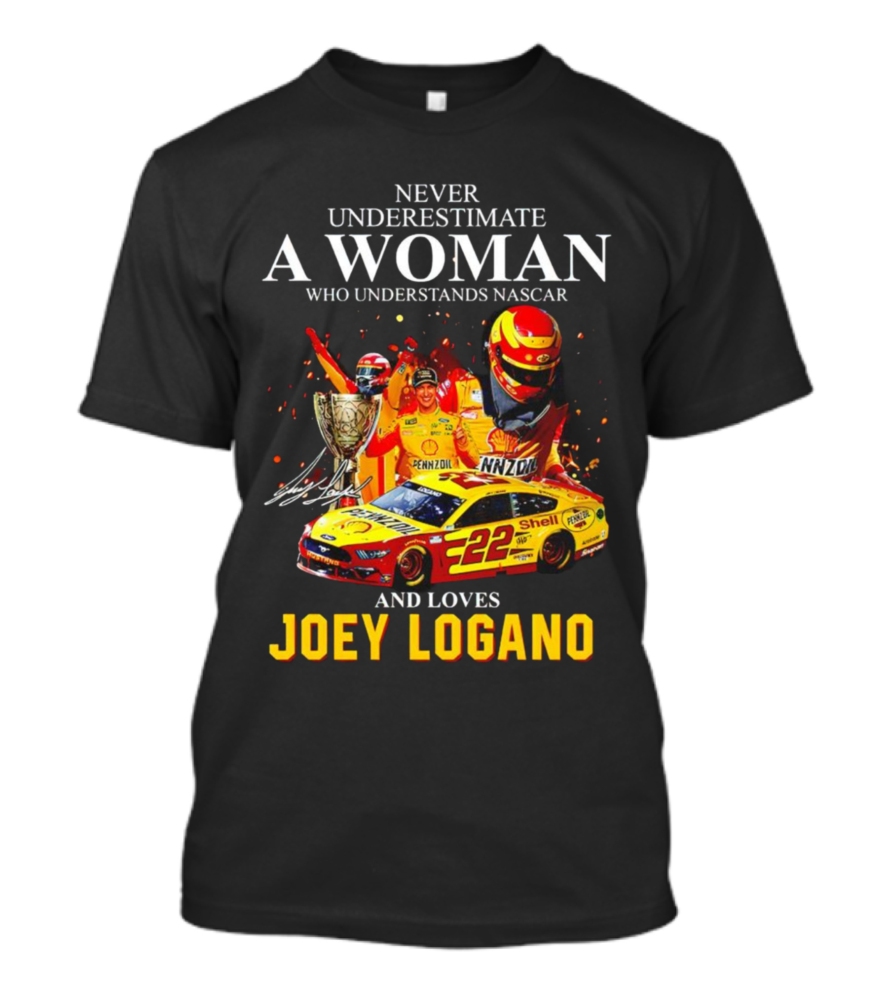 Never Underestimate A Woman Who Understands Nascar And Loves Joey Logano 22 Pennzoil Shell Racing T-Shirt