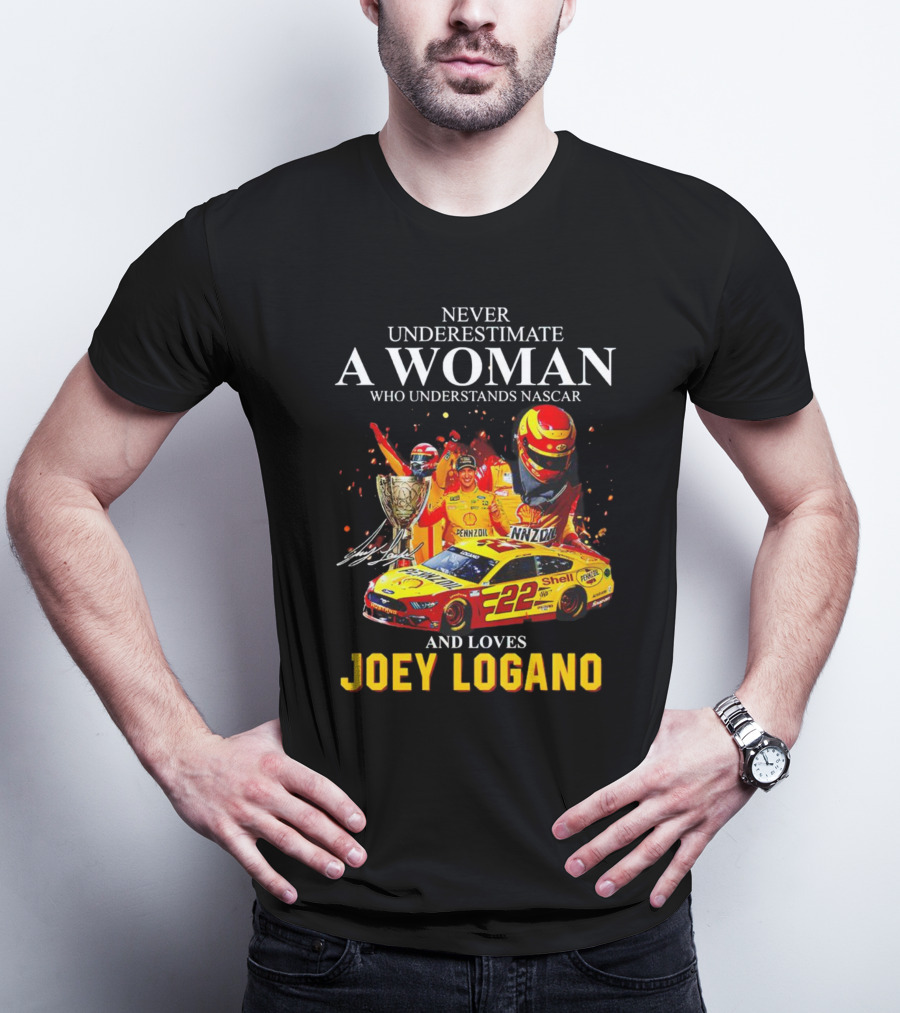 Never Underestimate A Woman Who Understands Nascar And Loves Joey Logano 22 Pennzoil Shell Racing T-Shirt