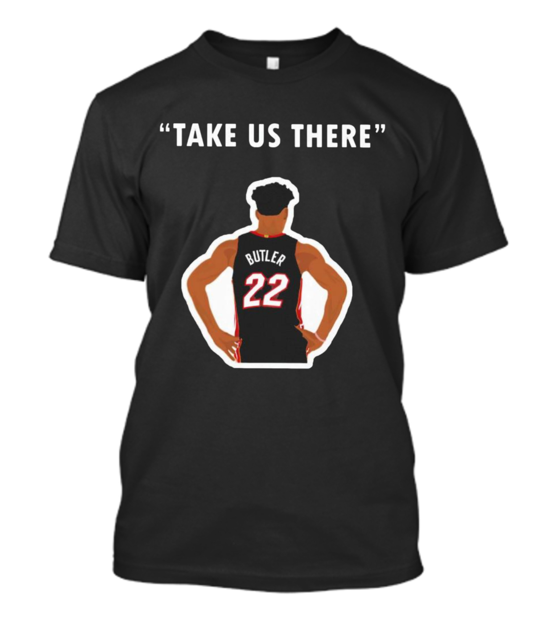 Jimmy Butler 'Take Us There' Miami Basketball Number 22 T-Shirt