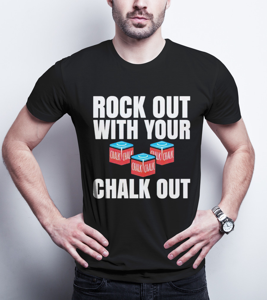 Rock Out With Your Chalk Out Chalk Blocks T-Shirt