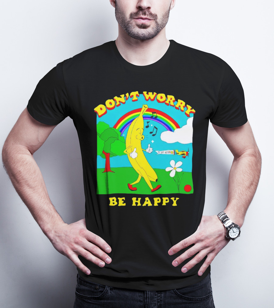 Don't Worry Be Happy Banana Rainbow Gets Better T-Shirt