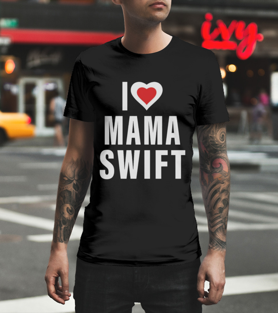 I Love Mama Swift Heart T-Shirt