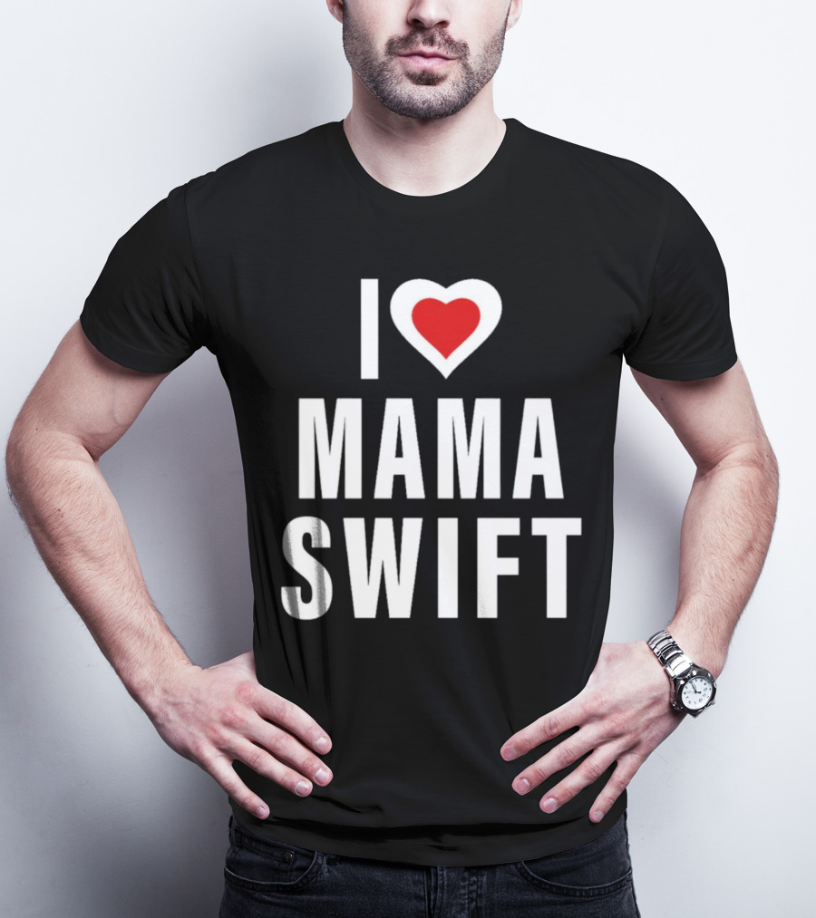 I Love Mama Swift Heart T-Shirt