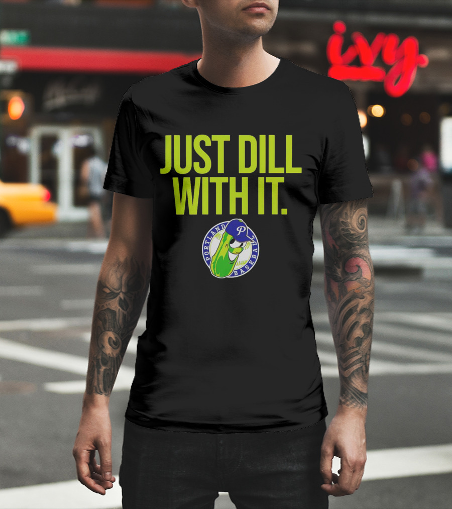 Portland Pickles Baseball Just Dill With It Funny Slogan With Pickle T-Shirt