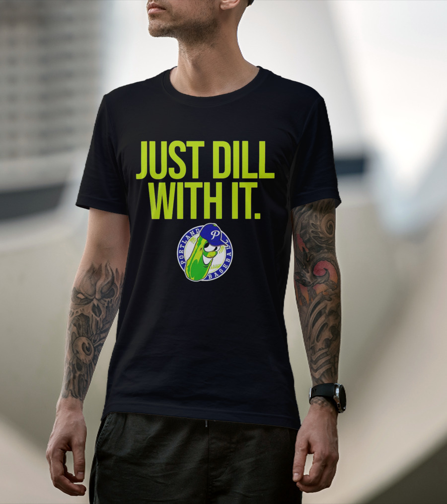 Portland Pickles Baseball Just Dill With It Funny Slogan With Pickle T-Shirt
