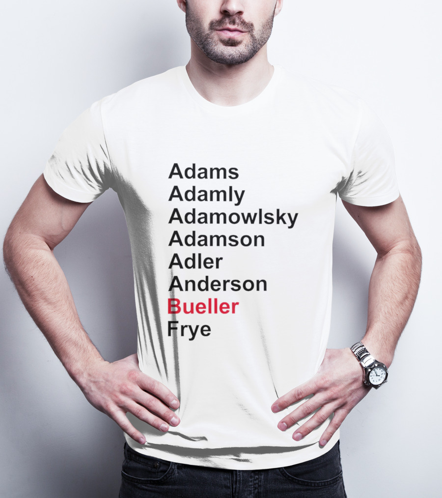 Adams Adamly Adamowlsky Adamson Adler Anderson Bueller Frye T-Shirt