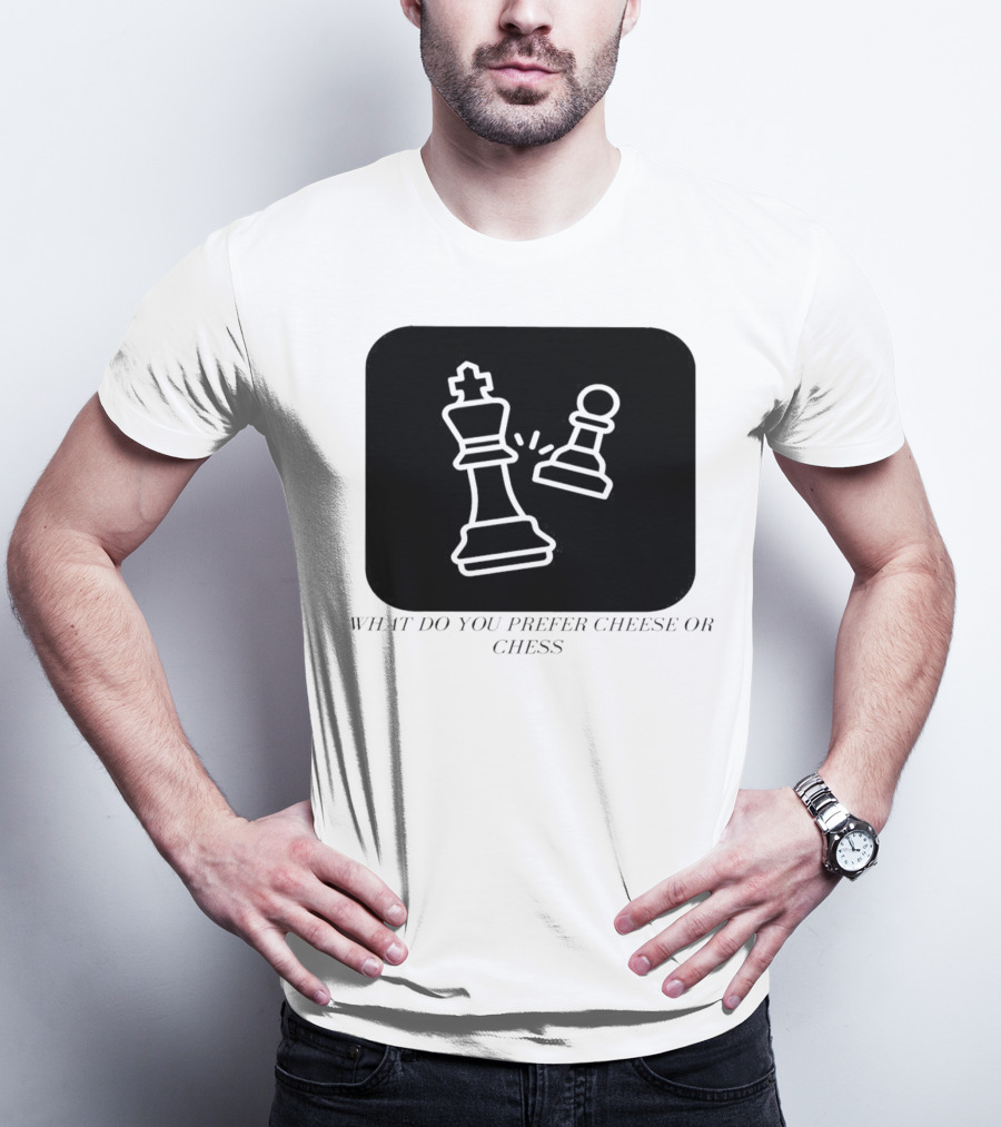 Chess Game What Do You Prefer Cheese Or Chess T-Shirt