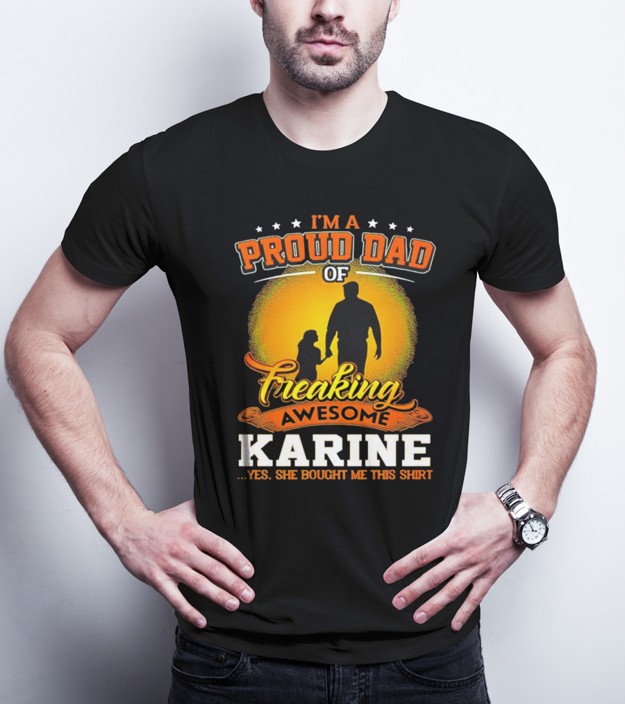 I’m A Proud Dad Of Freaking Awesome Karine T-Shirt