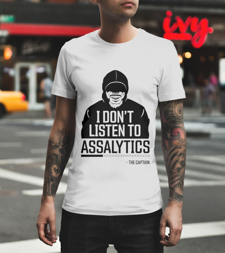 I Don’t Listen To Assalytics - The Captain T-Shirt