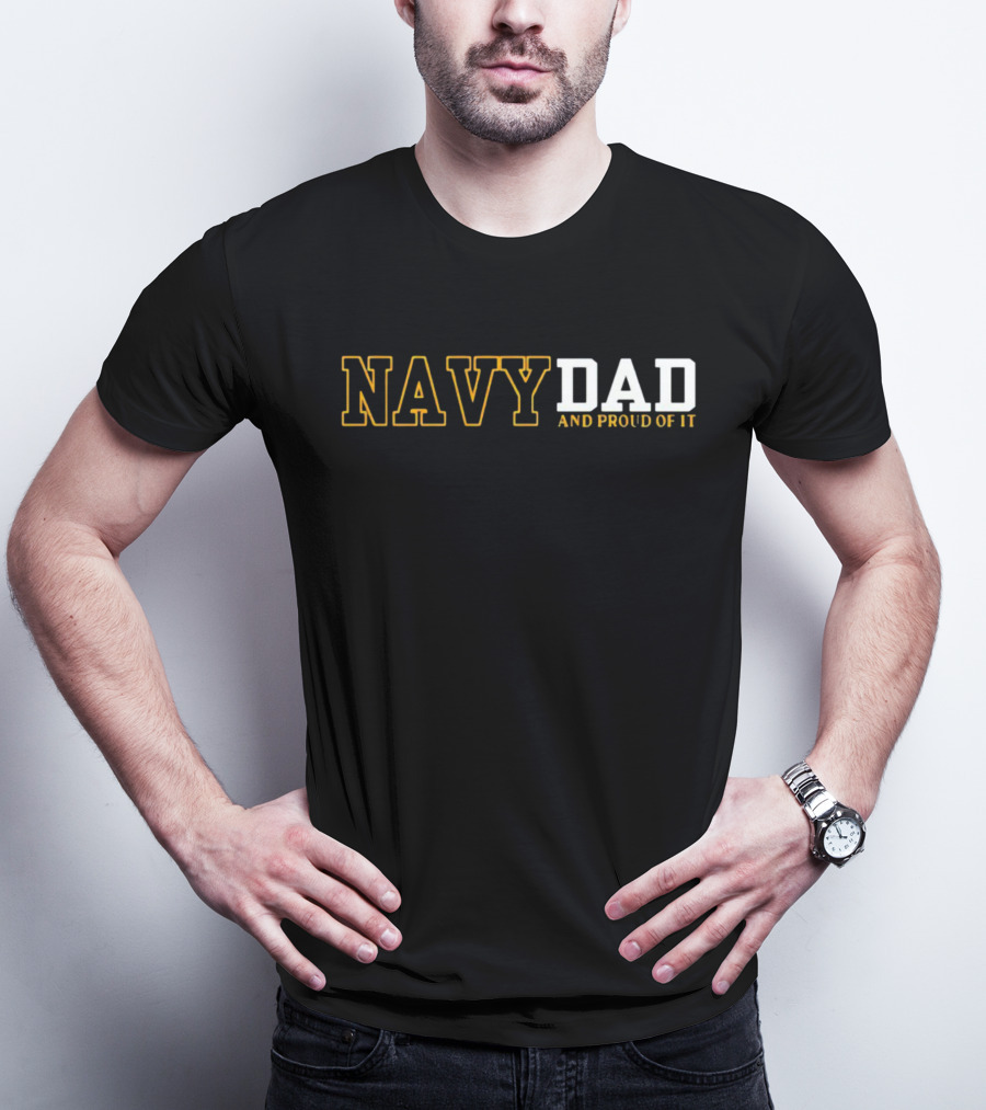 NAVY DAD AND PROUD OF IT T-Shirt