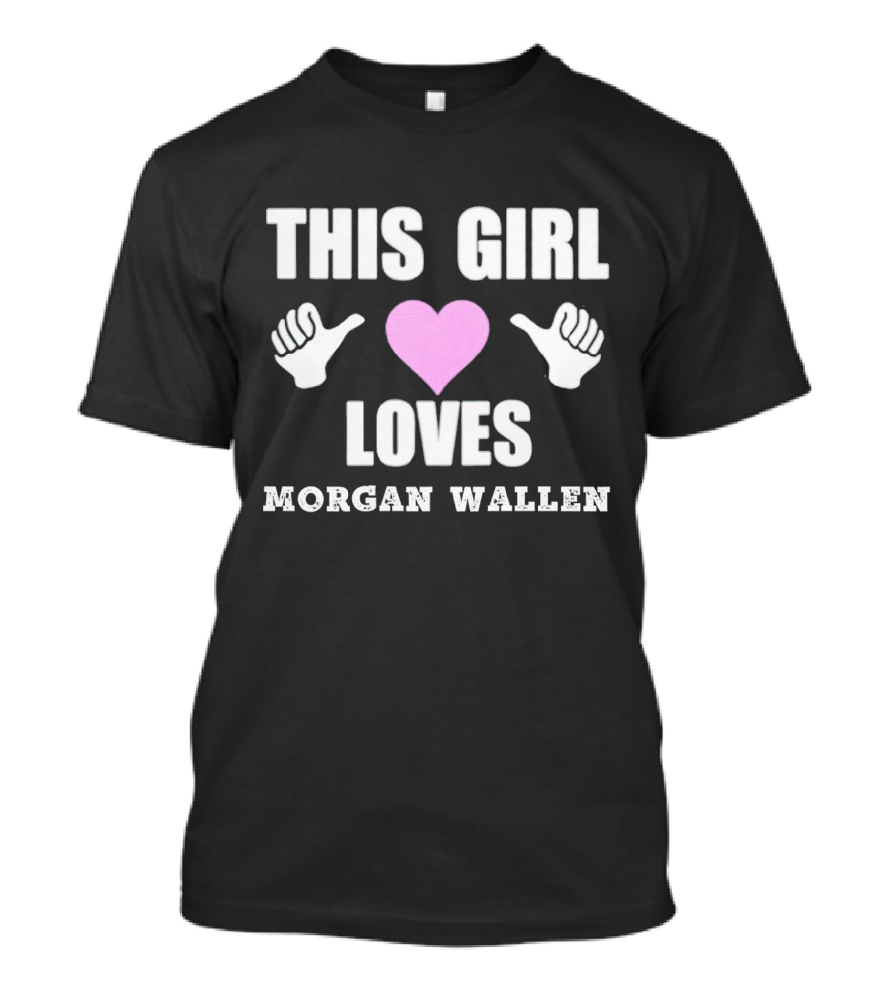 THIS GIRL LOVES MORGAN WALLEN HEART AND THUMBS UP T-Shirt