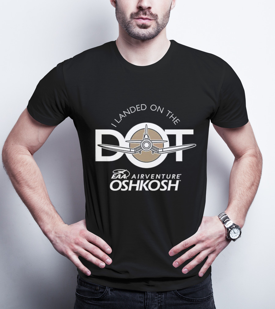 EAA AirVenture Oshkosh I Landed On The Dot Airplane T-Shirt