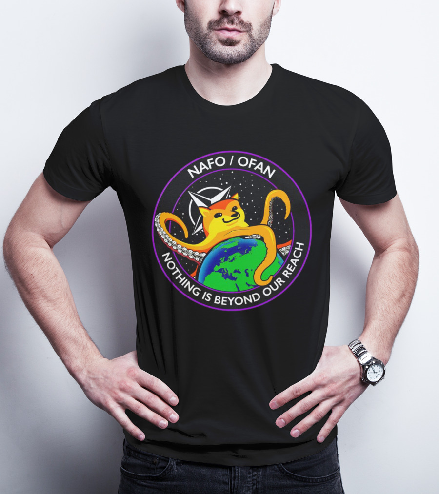 NAFO OFAN Octopus Dog Nothing Is Beyond Our Reach T-Shirt