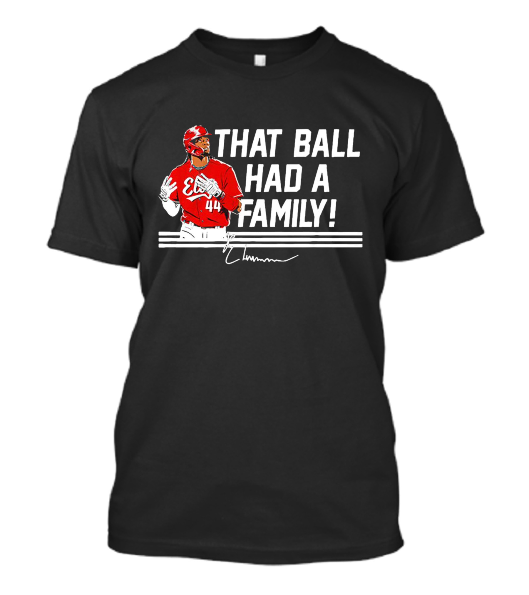 Elly De La Cruz That Ball Had A Family Signature Red Jersey 44 T-Shirt