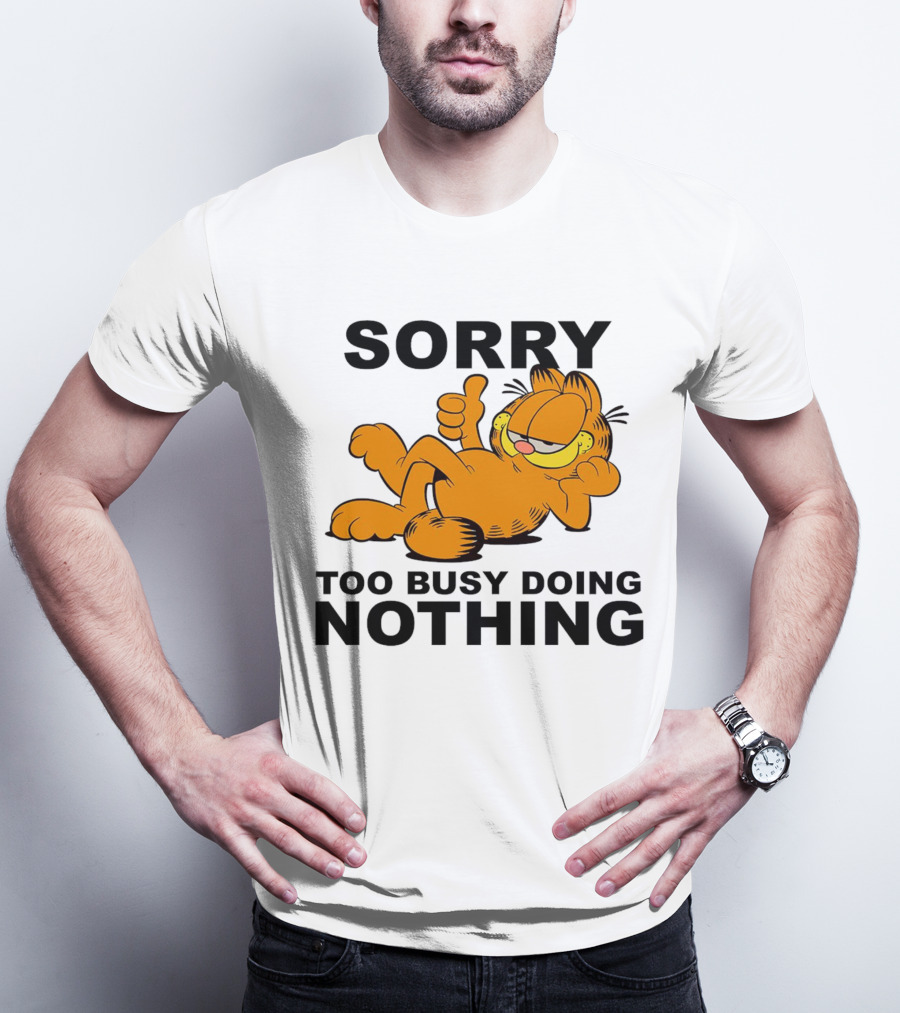 Garfield Sorry Too Busy Doing Nothing Relaxed Pose T-Shirt