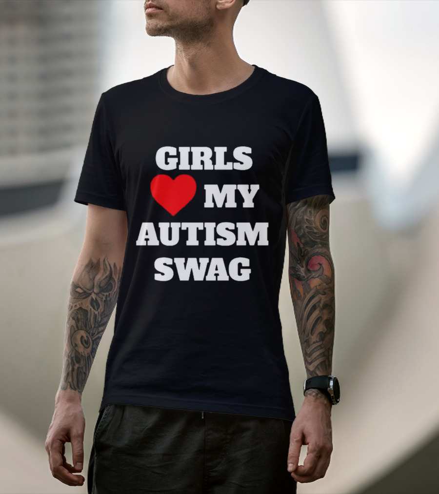 GIRLS LOVE MY AUTISM SWAG T-Shirt