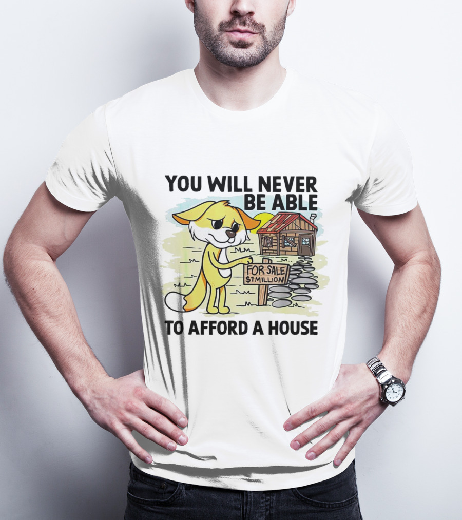 You Will Never Be Able To Afford A House For Sale $1 Million Cartoon Fox And Cabin T-Shirt