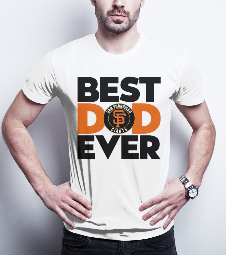 Best Dad Ever San Francisco Giants MLB T-Shirt