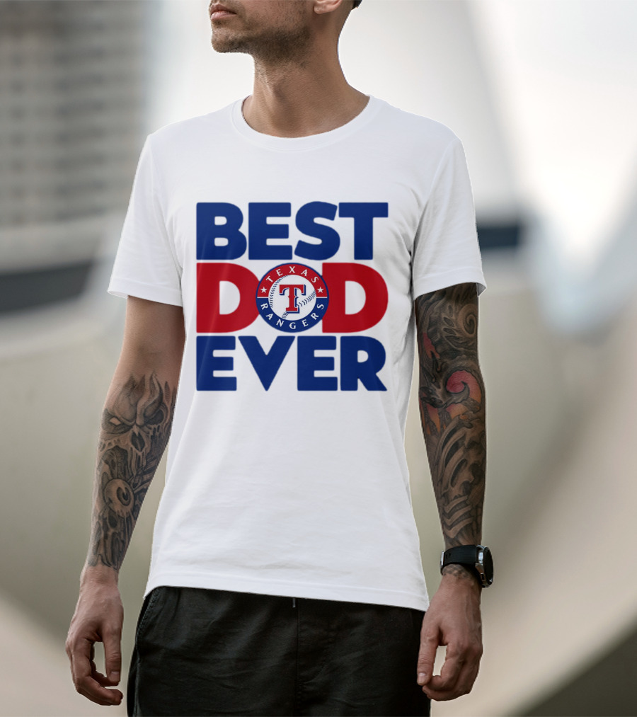 Best Dad Ever Texas Rangers MLB Baseball Fan T-Shirt