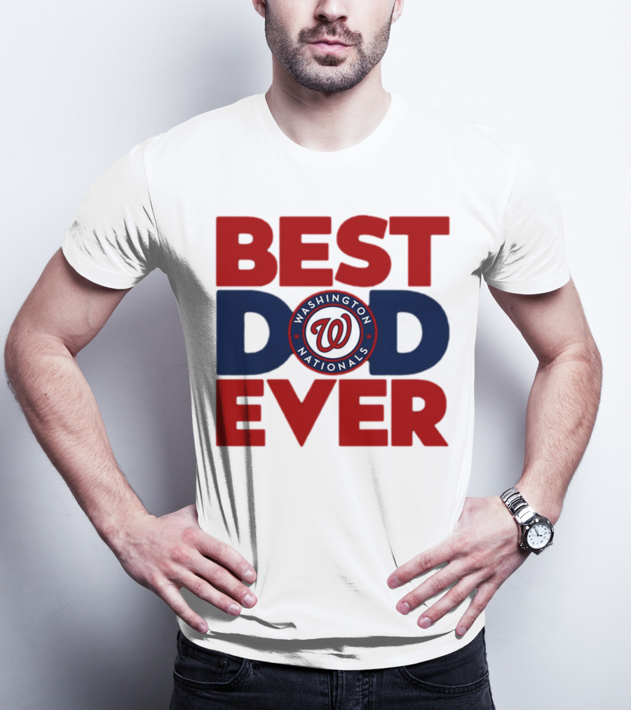 BEST DAD EVER WASHINGTON NATIONALS MLB T-Shirt