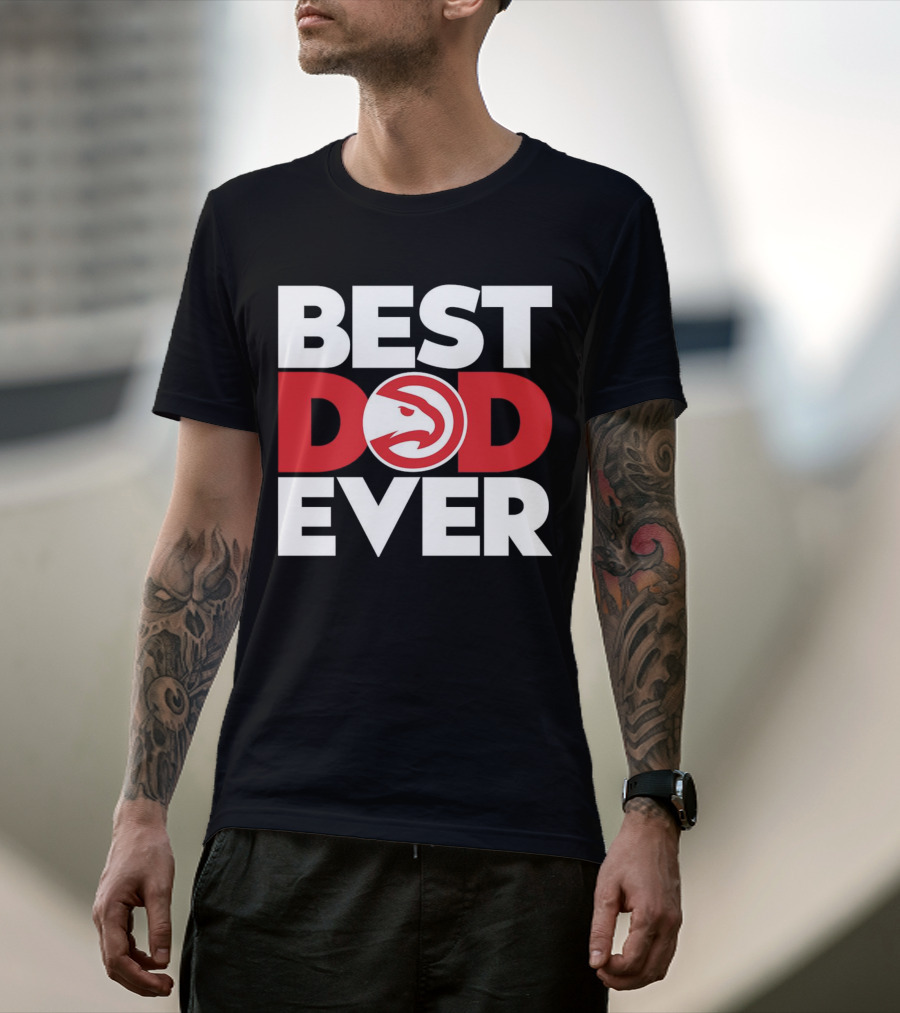Best Dad Ever NBA Atlanta Hawks Basketball T-Shirt