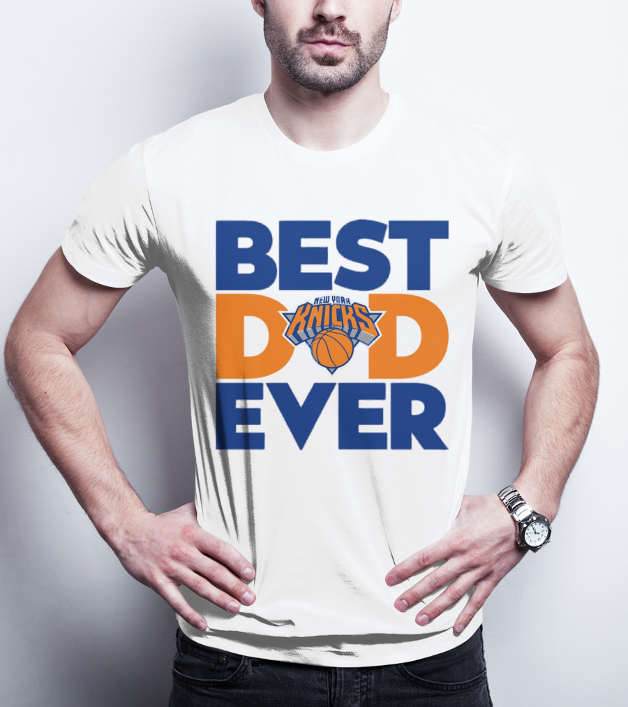 Best Dad Ever New York Knicks NBA T-Shirt