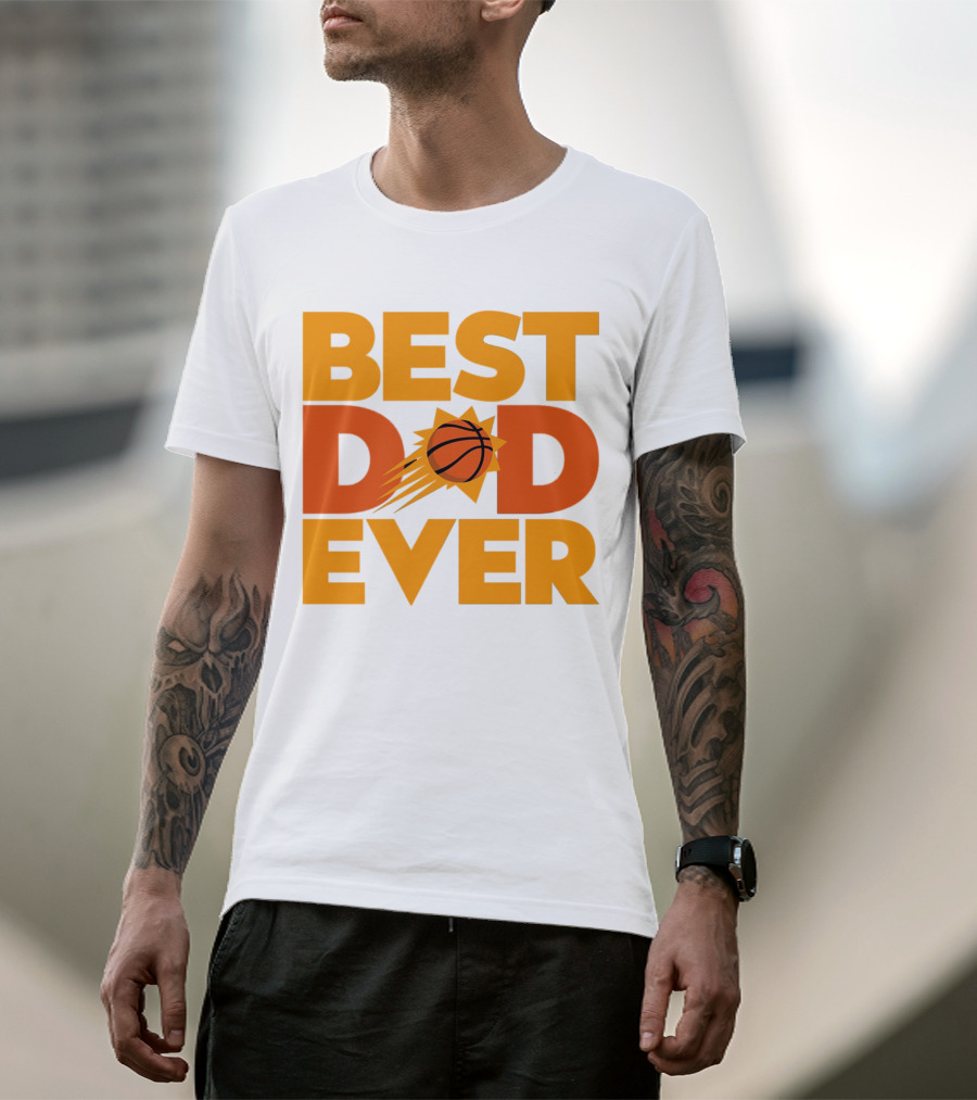 Best Dad Ever NBA Phoenix Suns Basketball T-Shirt