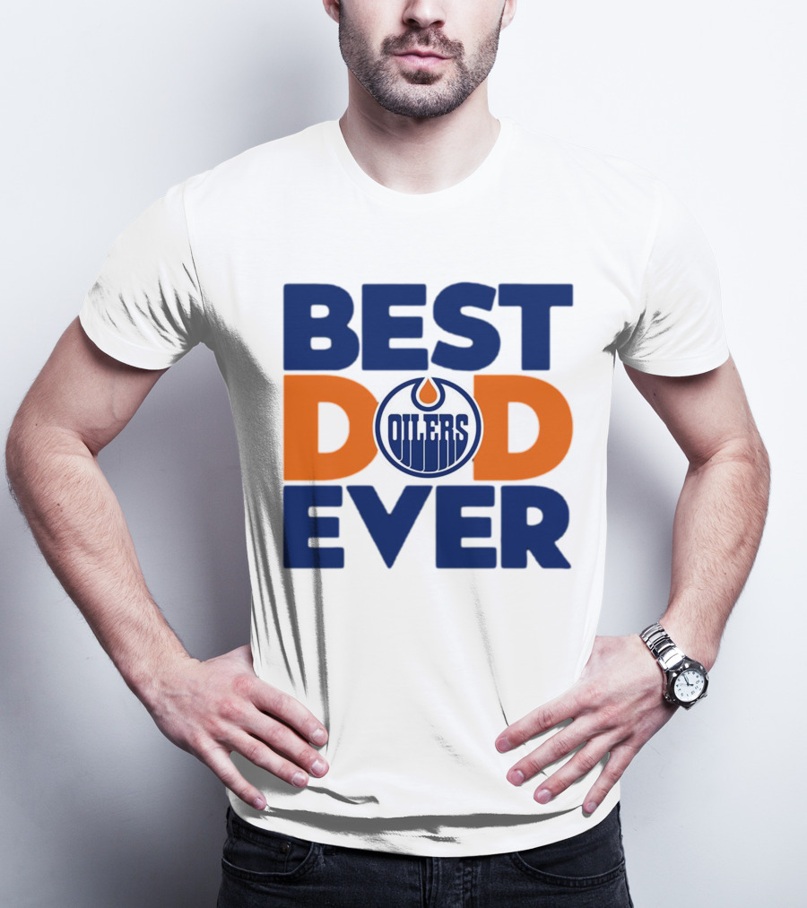 Best Dad Ever Edmonton Oilers NHL T-Shirt