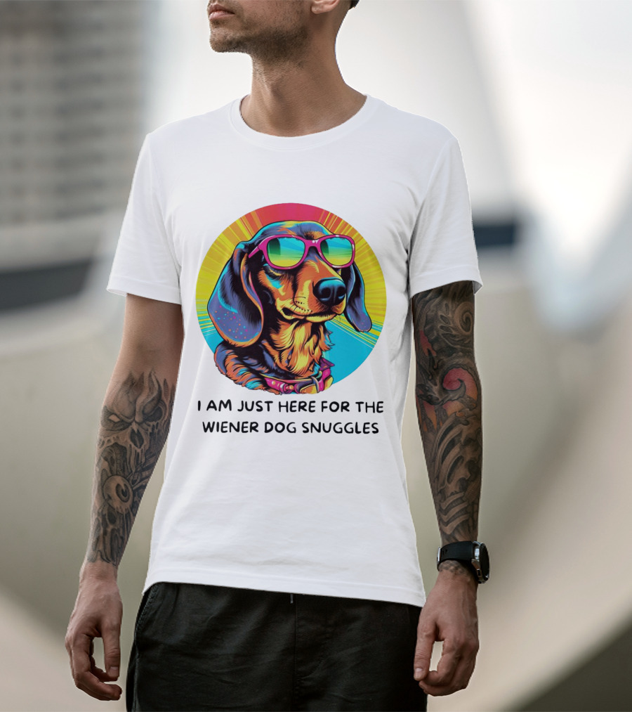I Am Just Here For The Wiener Dog Snuggles Dachshund With Sunglasses T-Shirt
