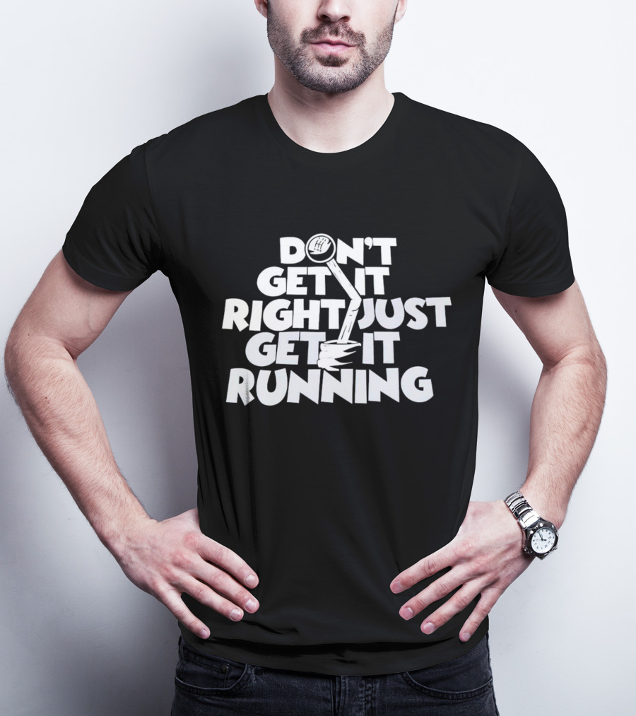 Don't Get It Right Just Get It Running Manual Gear Shift T-Shirt